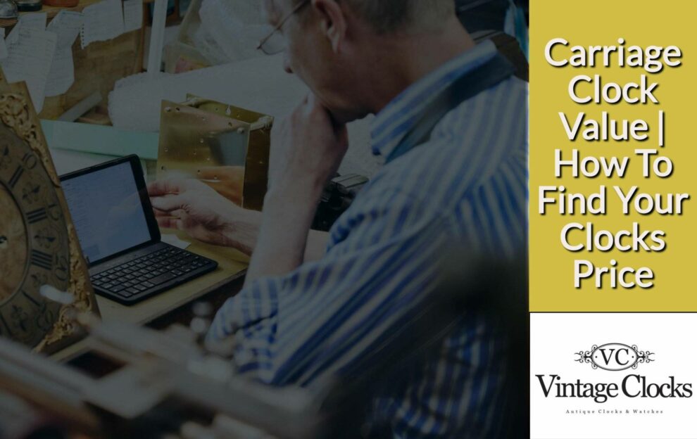 Carriage Clock Value | How To Find Your Clocks Price